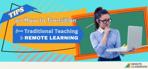 Tips on How to Transition from Traditional Teaching to Remote Learning