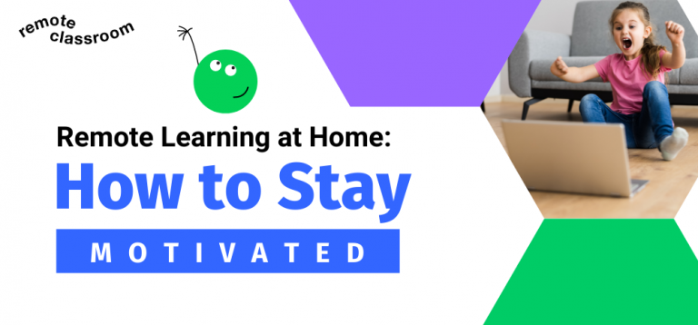 Remote Learning at Home: How to Stay Motivated - Remote Classroom