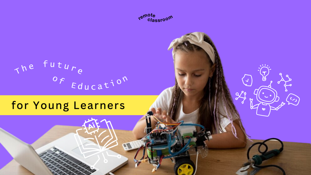 The Future of Education for Young Learners - Remote Classroom